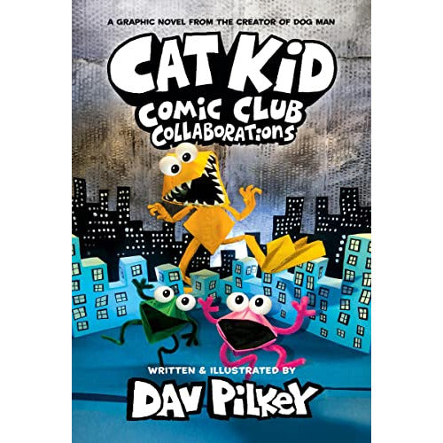 Cat Kid Comic Club 4: from the bestselling creator of Dog Man!: Collab